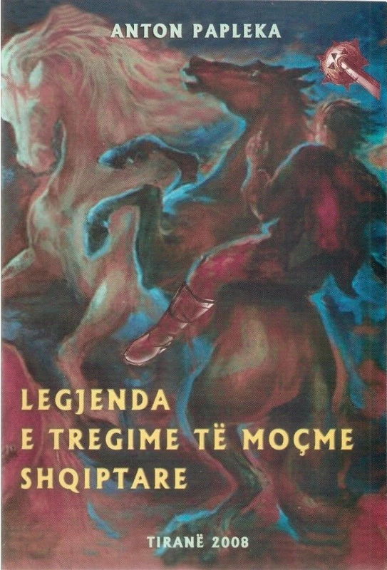 Legjenda E Tregime Te Mocme Shqiptare - ANTON PAPLEKA | foleja